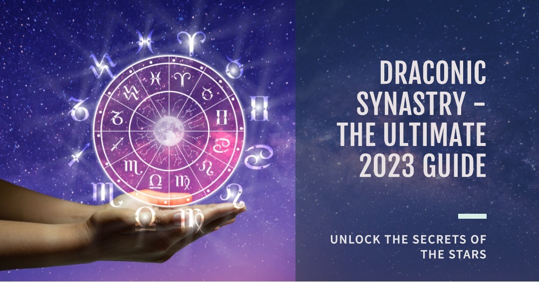 Draconic Synastry - The Ultimate 2024 Guide - Cosmic Deity