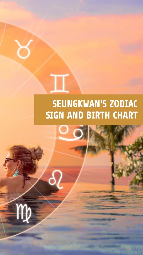 Seungkwan Zodiac Sign, Birth Chart, and More - UPDATED 2024 Seungkwan Zodiac Sign, Birth Chart, and More - UPDATED 2024