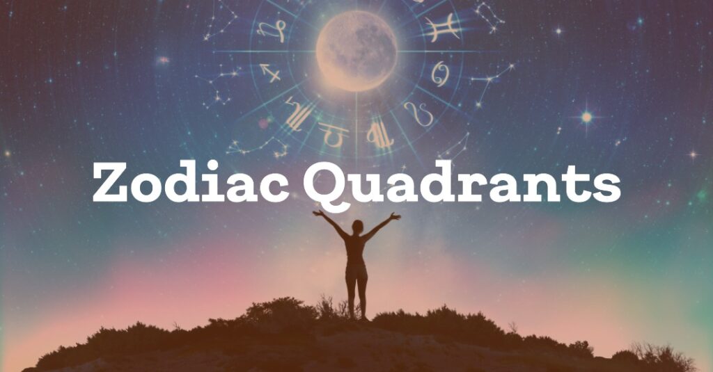 Quadrant Astrology: Discover the Power of the Four Quadrants