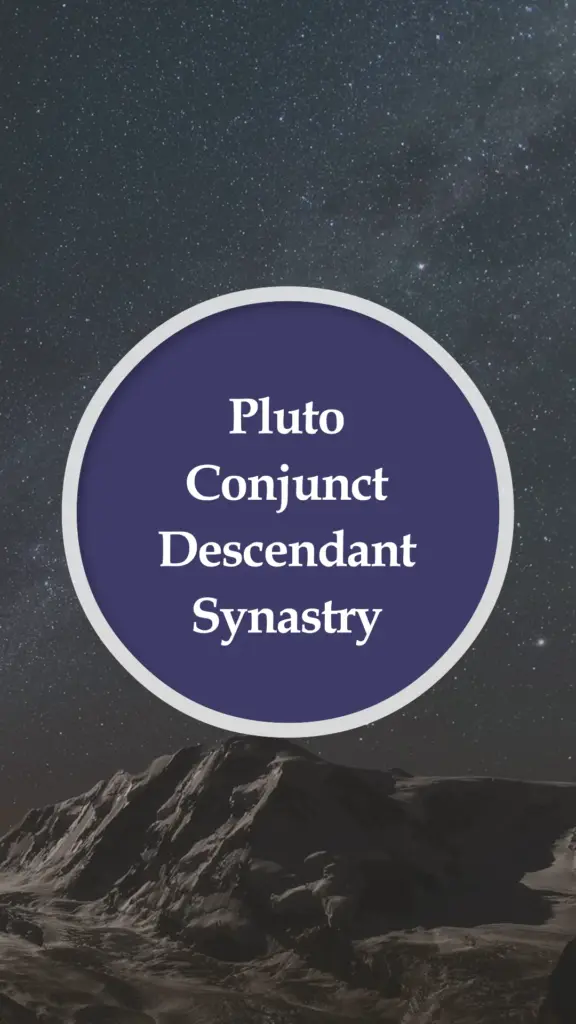 Pluto Conjunct Descendant Synastry, Transit & Composite - Cosmic Deity