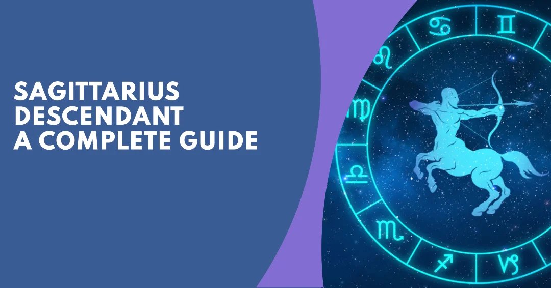 Sagittarius Descendant – A Complete Guide - UPDATED 2026